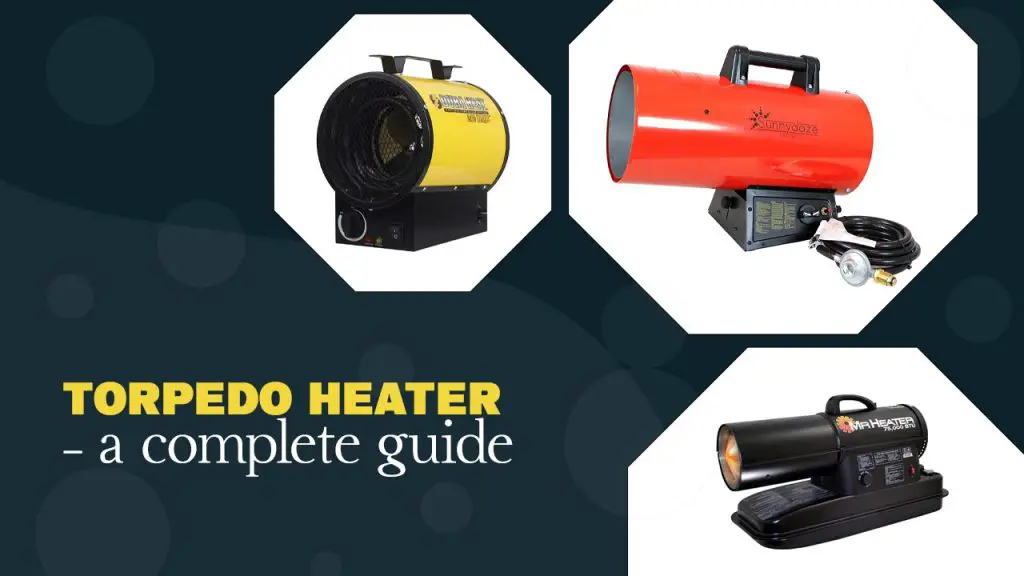 Torpedo Heater – A Complete Guide | Can You Use a Torpedo Heater Indoors?